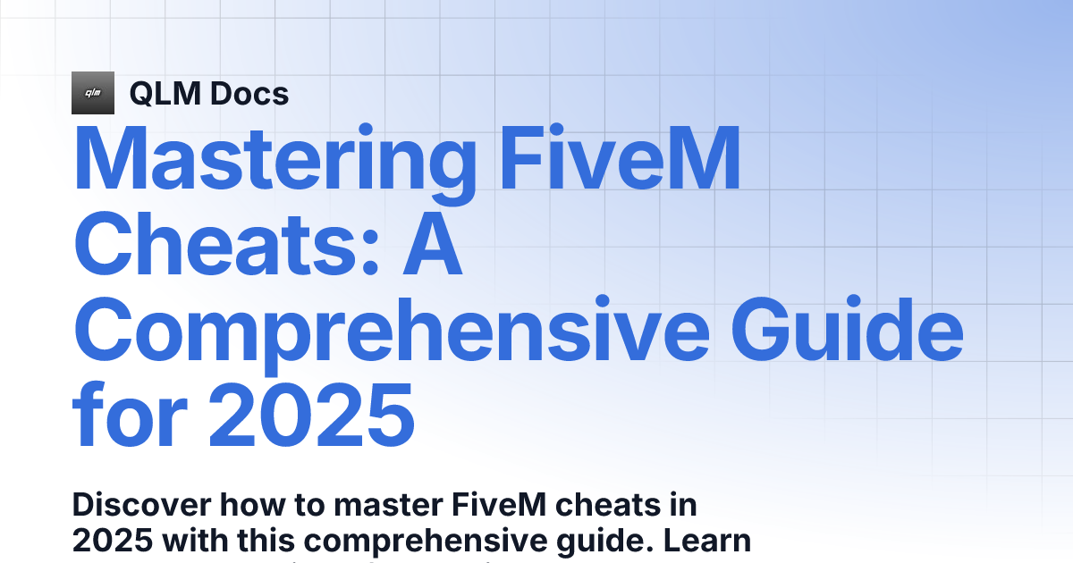 Mastering FiveM Cheats: A Comprehensive Guide for 2025 | QLM Docs Mastering FiveM Cheats: A Comprehensive Guide for 2025 | QLM Docs