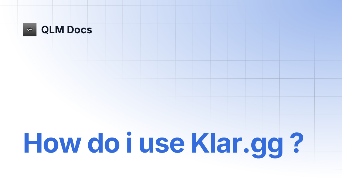 How do i use Klar.gg ? | QLM Docs