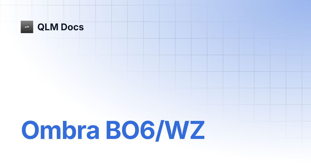 Ombra BO6/WZ | QLM Docs