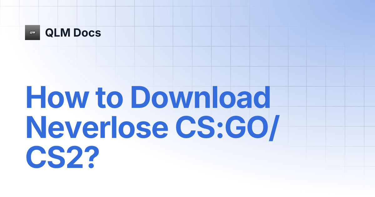 How to Download Neverlose CS:GO/CS2? | QLM Docs