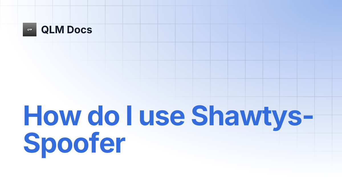 How do I use Shawtys-Spoofer | QLM Docs